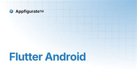 Flutter Android Appfigurate™️