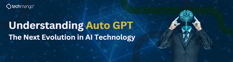Understanding Auto GPT The Next Evolution In AI Technology