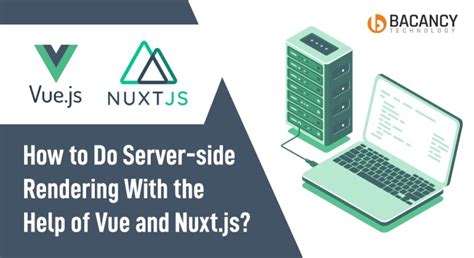 Server Side Rendering With Vue And Nuxtjs Beginners Guide