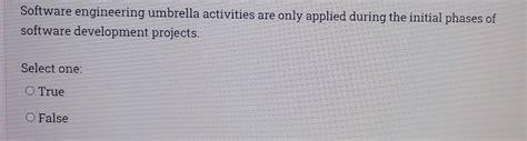 Solved Software Engineering Umbrella Activities Are Only