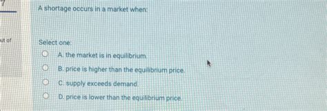 Solved A Shortage Occurs In A Market Whenselect Onea ﻿the
