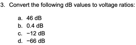 Solved 3 Convert The Following DB Values To Voltage Ratios Chegg