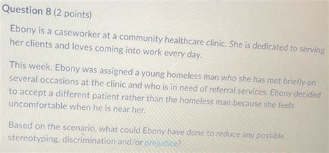 Question 8 2 Points Ebony Is A Caseworker At A Community Healthcare