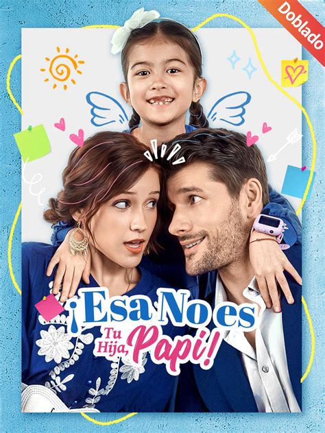 Drama Y Obra Doblado ¡esa No Es Tu Hija Papi En Línea Para Ver