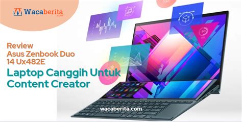 Review Asus Zenbook Duo Ux E Laptop Canggih Untuk Content Creator Waca Berita