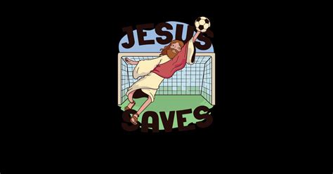Funny Jesus Saves Holy Goalie Christian Humor Jesus Joke Jesus