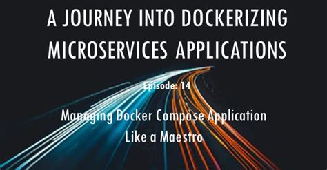 How To Optimize And Manage Docker Compose Applications A Complete Guide