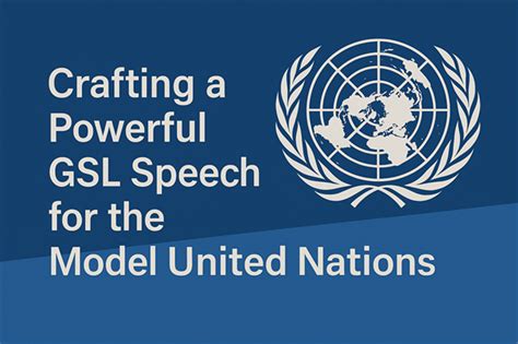 Crafting A Powerful GSL Speech For The Model United Nations