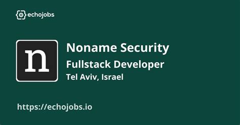 noname security is hiring fullstack developer tel aviv israel [react
