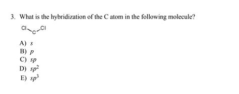 Solved What Is The Hybridization Of The C Atom In The Chegg Com