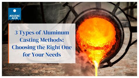 3 Types Of Aluminum Casting Methods Asuzac Acm
