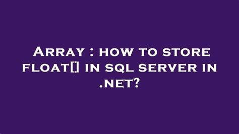 Array How To Store Float In Sql Server In Net Youtube