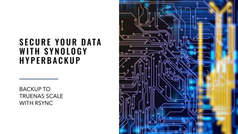 Secure Rsync Backup Synology Hyperbackup To Truenas Scale