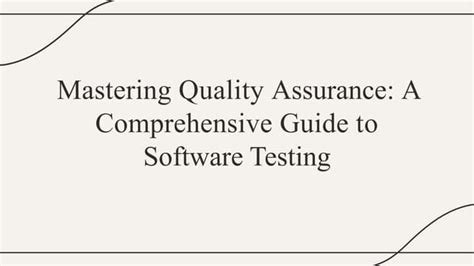 Mastering Quality Assurance A Comprehensive Guide To Software Testing Ppt