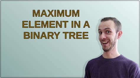 Codereview Maximum Element In A Binary Tree Youtube