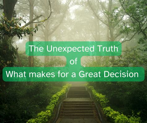 The Unexpected Truth of what makes for a Great Decision Marc Bühner