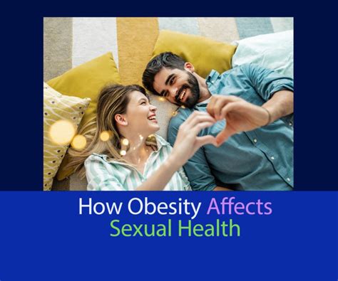 How Obesity Affects Sexual Health Dr Amirs Weight Loss And