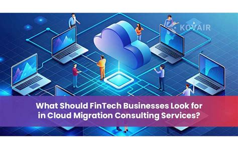 Top Features Fintech Firms Should Seek In Cloud Migration Consulting Nasscom The Official
