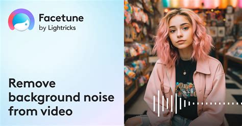 Remove Background Noise From Video Facetune