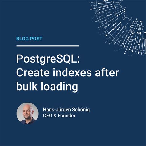 Postgresql Create Indexes After Bulk Loading Cybertec Postgresql Services And Support