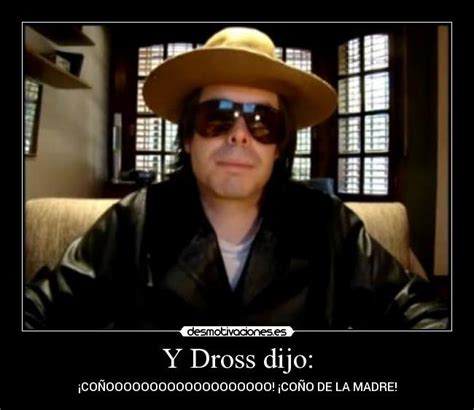 Y Dross Dijo Desmotivaciones