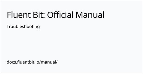 Troubleshooting Fluent Bit Official Manual