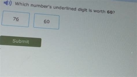 solved which number s underlined digit is worth 60 76 60 submit [math]