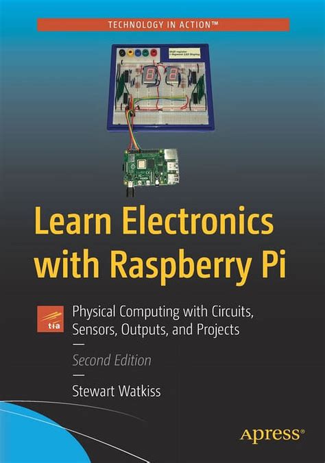 Learn Electronics With Raspberry Pi Physical Computing With Circuits Sensors Outputs And