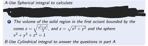 Solved A Use Spherical Integral To Calculate The Volume Chegg