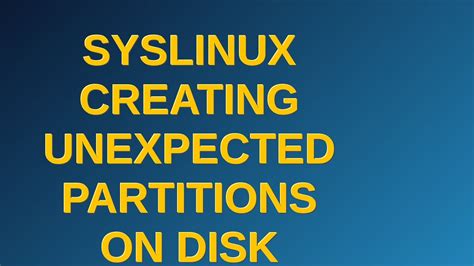 Unix Syslinux Creating Unexpected Partitions On Disk Image Youtube