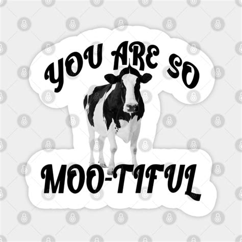 You Are So Moo Tiful Cow Magnet Teepublic