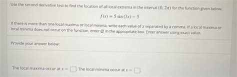 Solved Use The Second Derivative Test To Find The Location