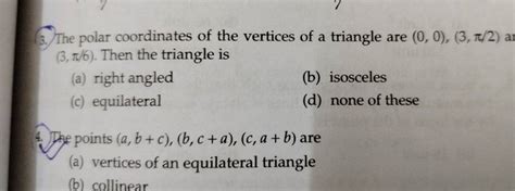 The Polar Coordinates Of The Vertices Of A Triangle Are 0 0 3 π 2 Ar