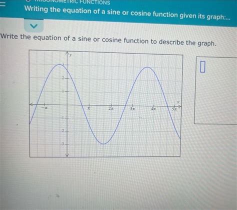 Solved Nrite The Equation Of A Sine Or Cosine Function To