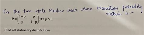 Solved For The Two State Markov Chain Whose Transition