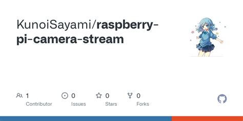 Github Kunoisayami Raspberry Pi Camera Stream