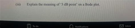 Solved Iii explain The Meaning Of 3db point On A Bode Solved Iii explain The Meaning Of 3db point On A Bode