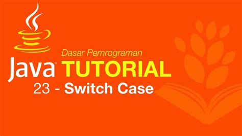 Belajar Java Dasar 23 Switch Case Youtube