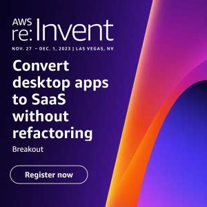 Convert Desktop Apps To Saas Without Refactoring Using Amazon Appstream