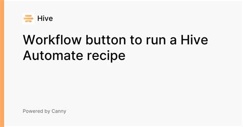 Workflow Button To Run A Hive Automate Recipe Voters Hive