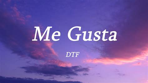Dtf Me Gusta Lyrics Youtube