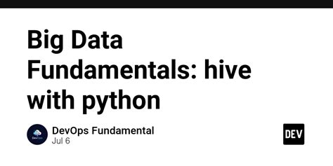 Big Data Fundamentals Hive With Python Dev Community