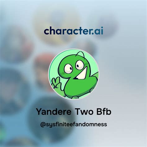 Chat With Yandere Two Bfb Characterai Ai Chat Reimaginedyour