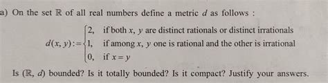 A ﻿on The Set R ﻿of All Real Numbers Define A Metric