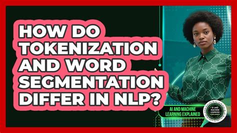 How Do Tokenization And Word Segmentation Differ In Nlp Ai And