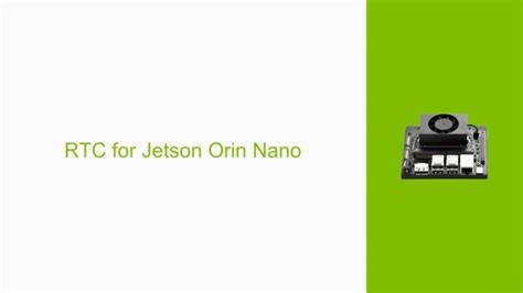 RTC For Jetson Orin Nano Help Docs For Errors Issues On Nvidia Jetson Dev Boards