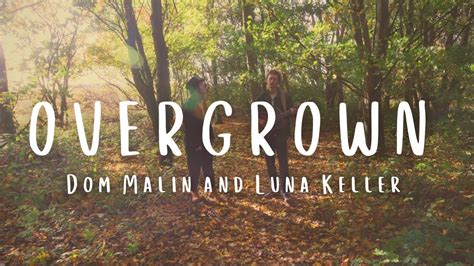 Dom Malin And Luna Keller Overgrown Official Music Video Youtube