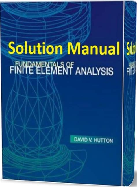 Solution Manual Of Fundamentals Of Finite Element Analysis By David V Hutton Solutions