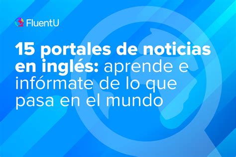 15 Portales De Noticias En Inglés Aprende E Infórmate De Lo Que Pasa