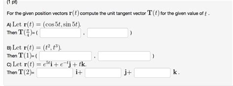 Solved For The Given Position Vectors R T Compute The Unit Chegg